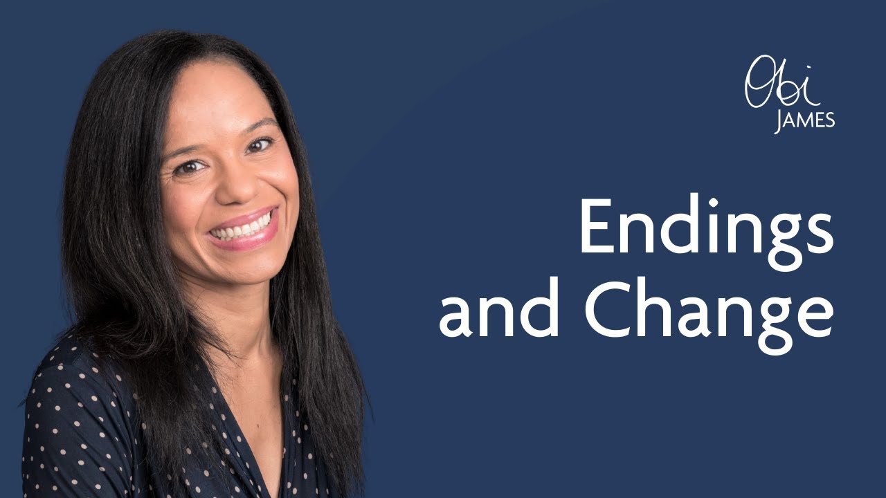 Endings and change - Obi James